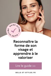 Comment identifier la forme de son visage pour mieux le valoriser