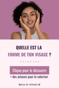 Comment identifier la forme de son visage pour mieux le valoriser